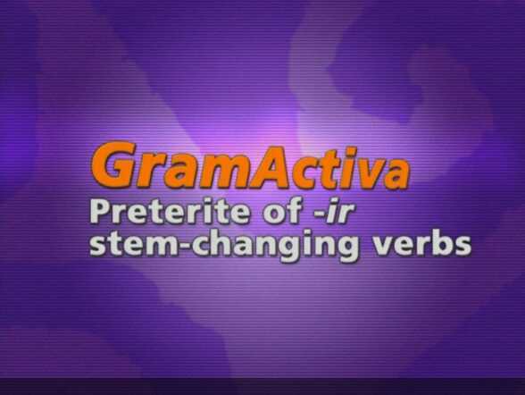 Preterite Stem-Changing e-i & o-u Verbs Real 6A