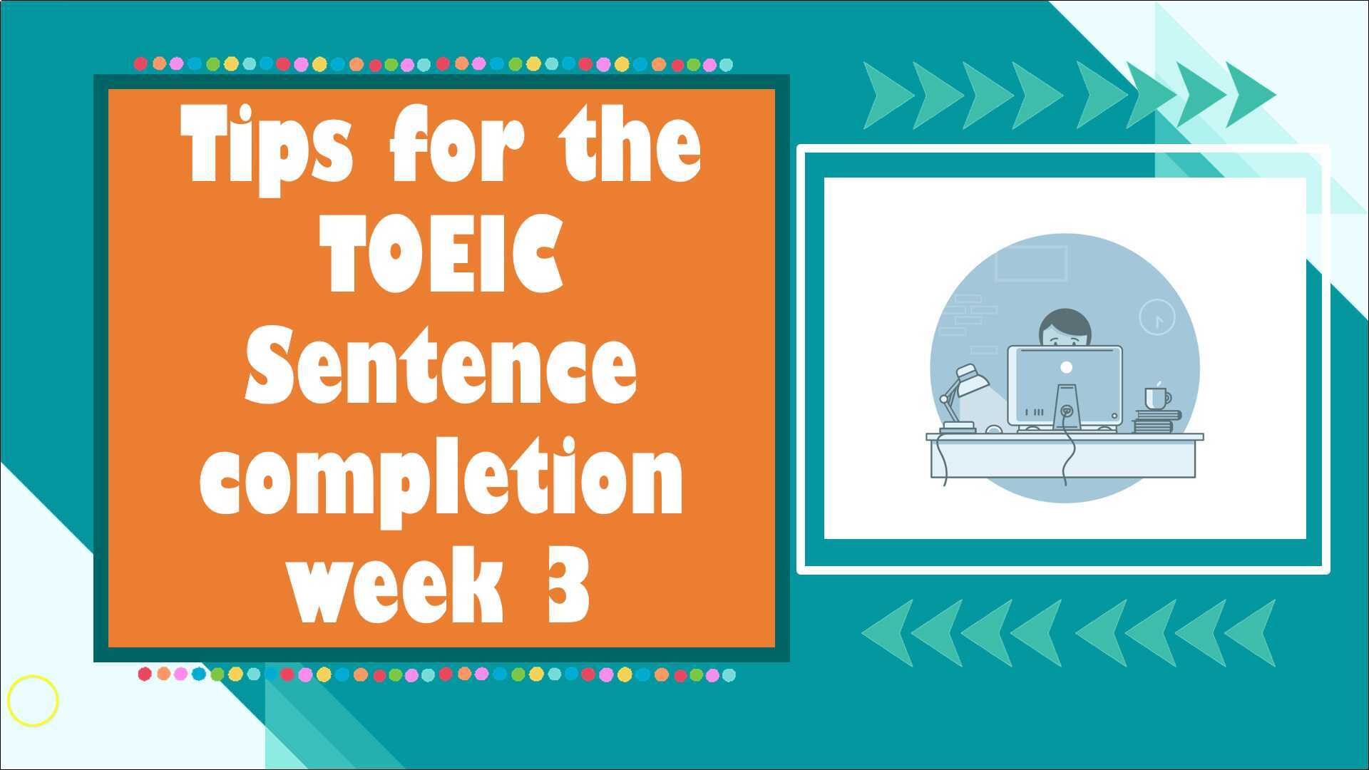 Tips for the TOEIC Sentence Completion Week 3