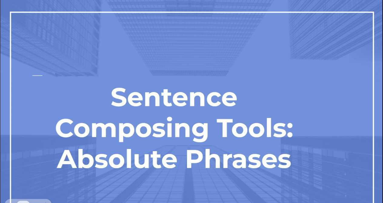 Sentence Composing - Absolute Phrases