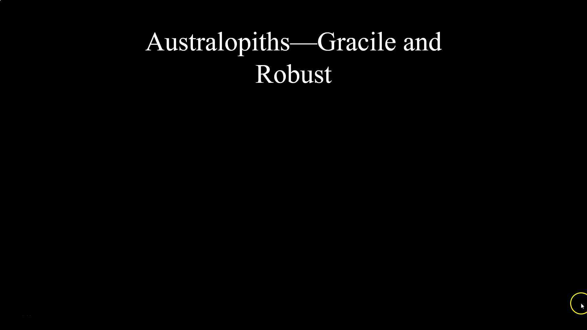 Australopiths--Gracile and Robust