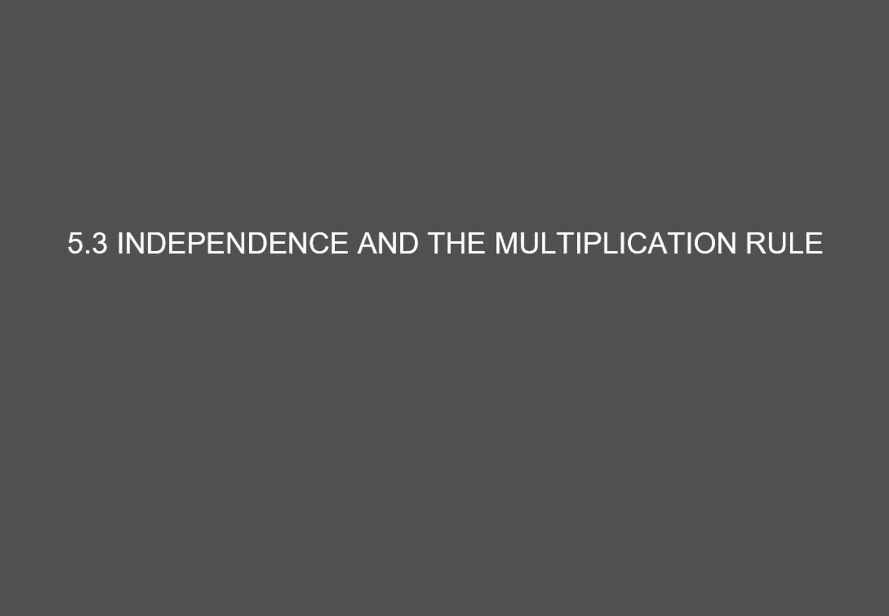 Independence and the Multiplication Rule