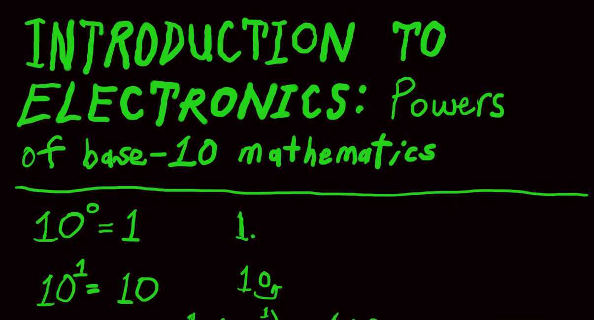 INTRODUCTION TO ELECTRONICS: Powers of Base-10 Mathematics