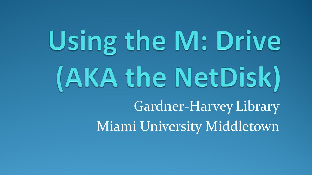 How to access your M: drive (AKA your NetDisk)