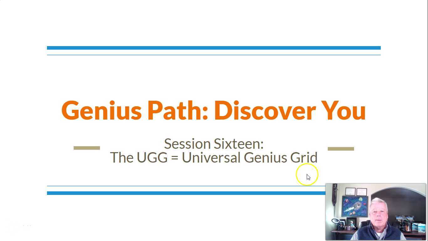 GP Session Sixteen: The UGG = Universal Genius Grid