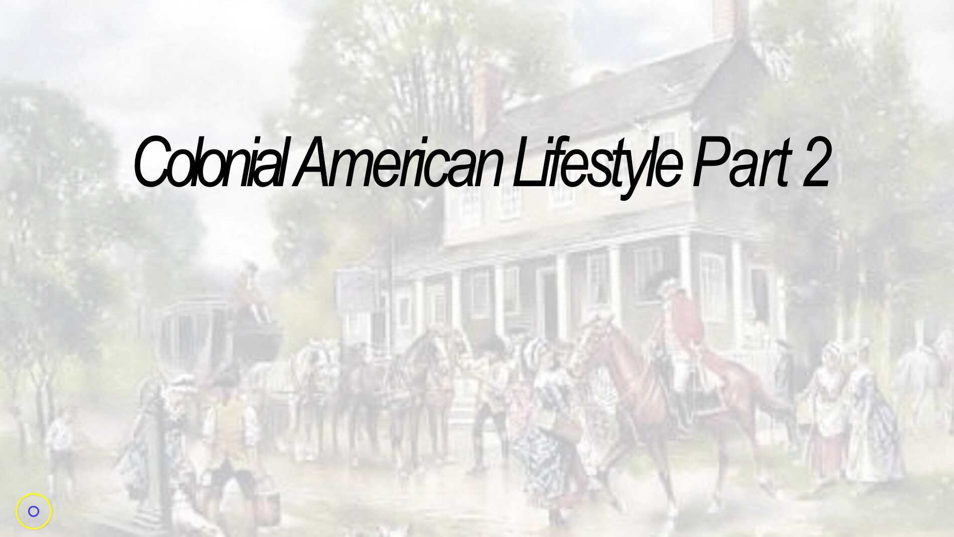Colonial America Lifestyle Part 2