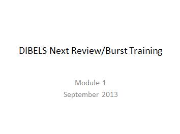 DIBELS Next Review/Burst Training Module 1