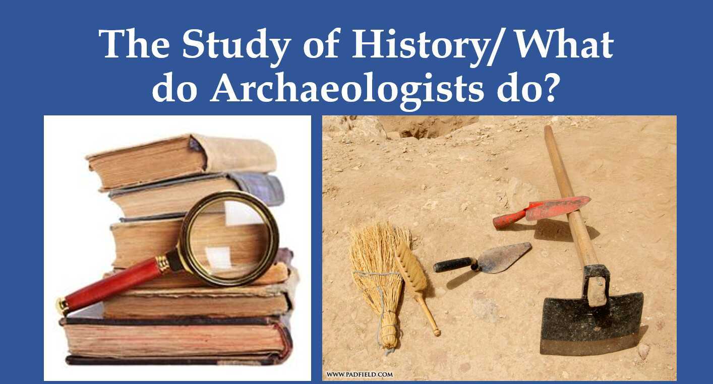 The Study of History/ Archaeology