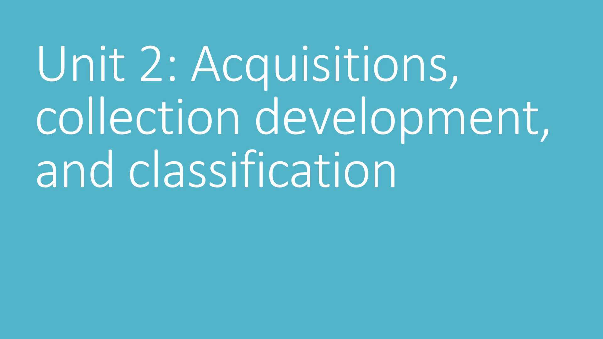 Acquisitions - Collection Development - Classification