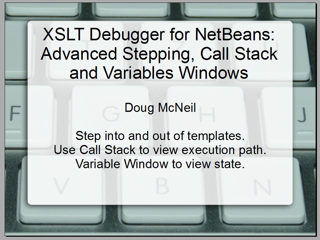 XSLT Debugger for NetBeans: Advanced Stepping, Call Stack and Variables Windows