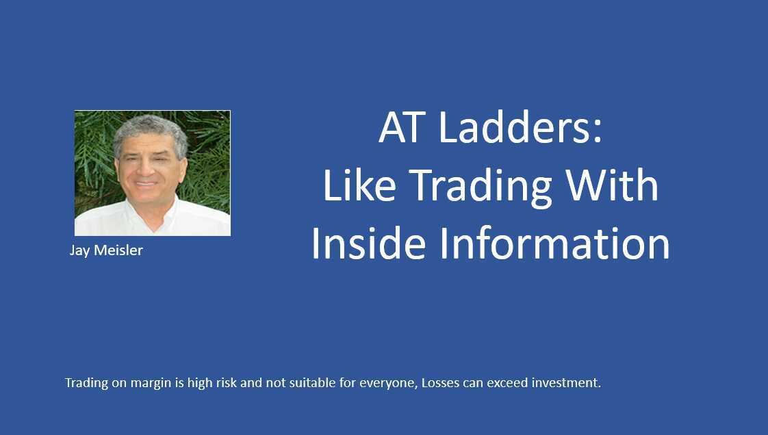 AT Ladders: Like Trading With Inside Information