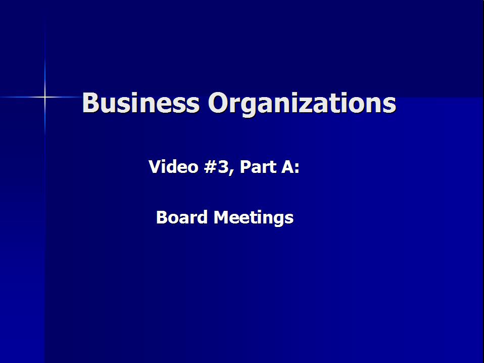 Biz Orgs Video 3A (Board Meetings)