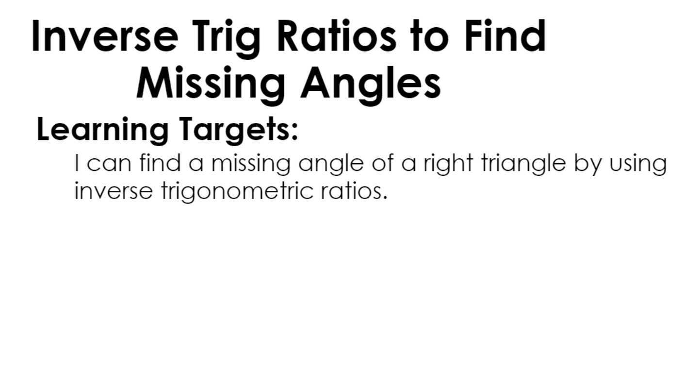 Finding Angle Measures Using Inverse Trig Ratios (Day 1)