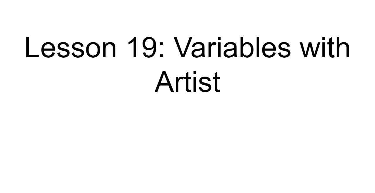L19: Variables with Artist (Lesson Plan)