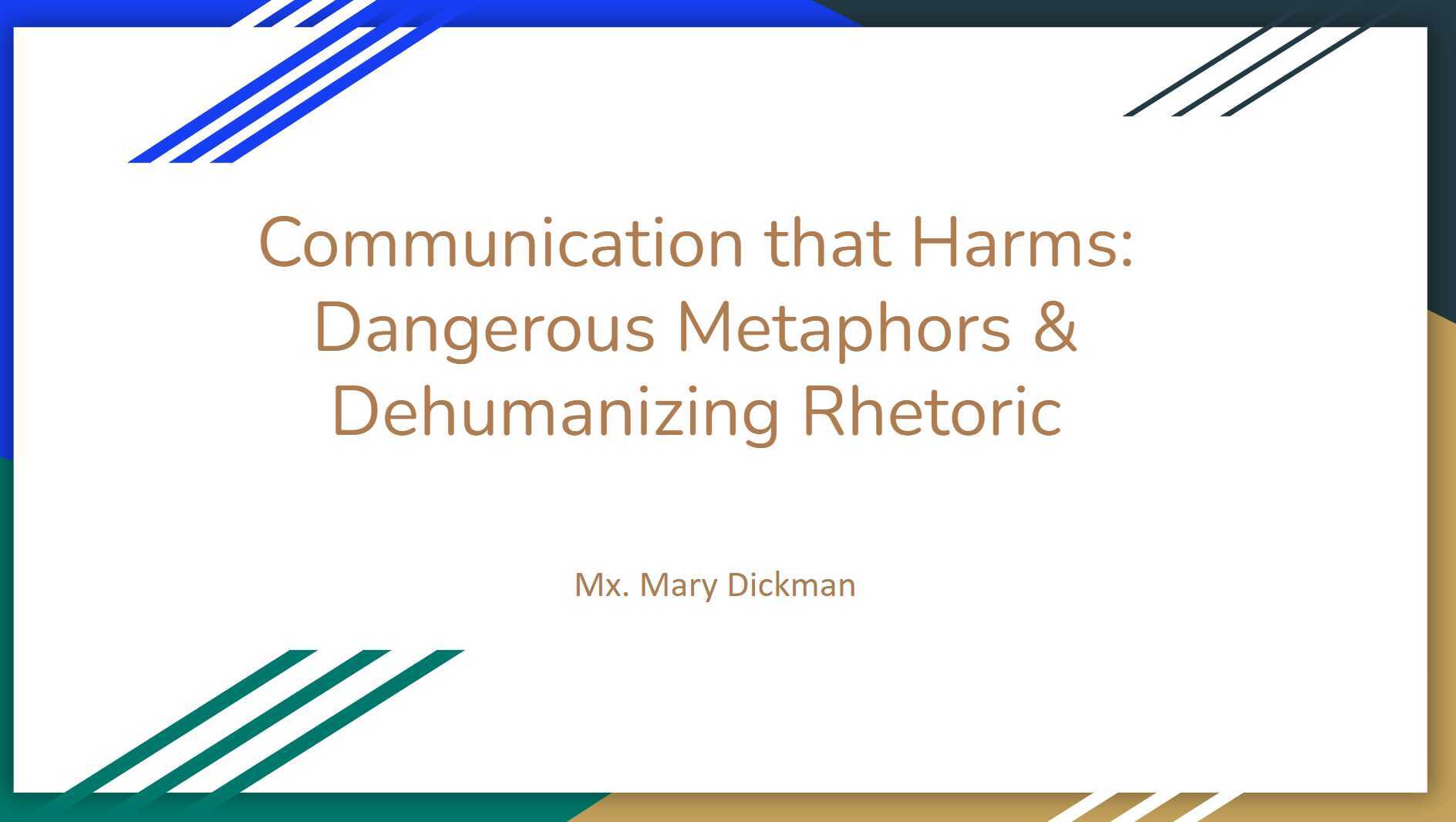 Communication that Harms: Dangerous Metaphors & Dehumanizing Rhetoric