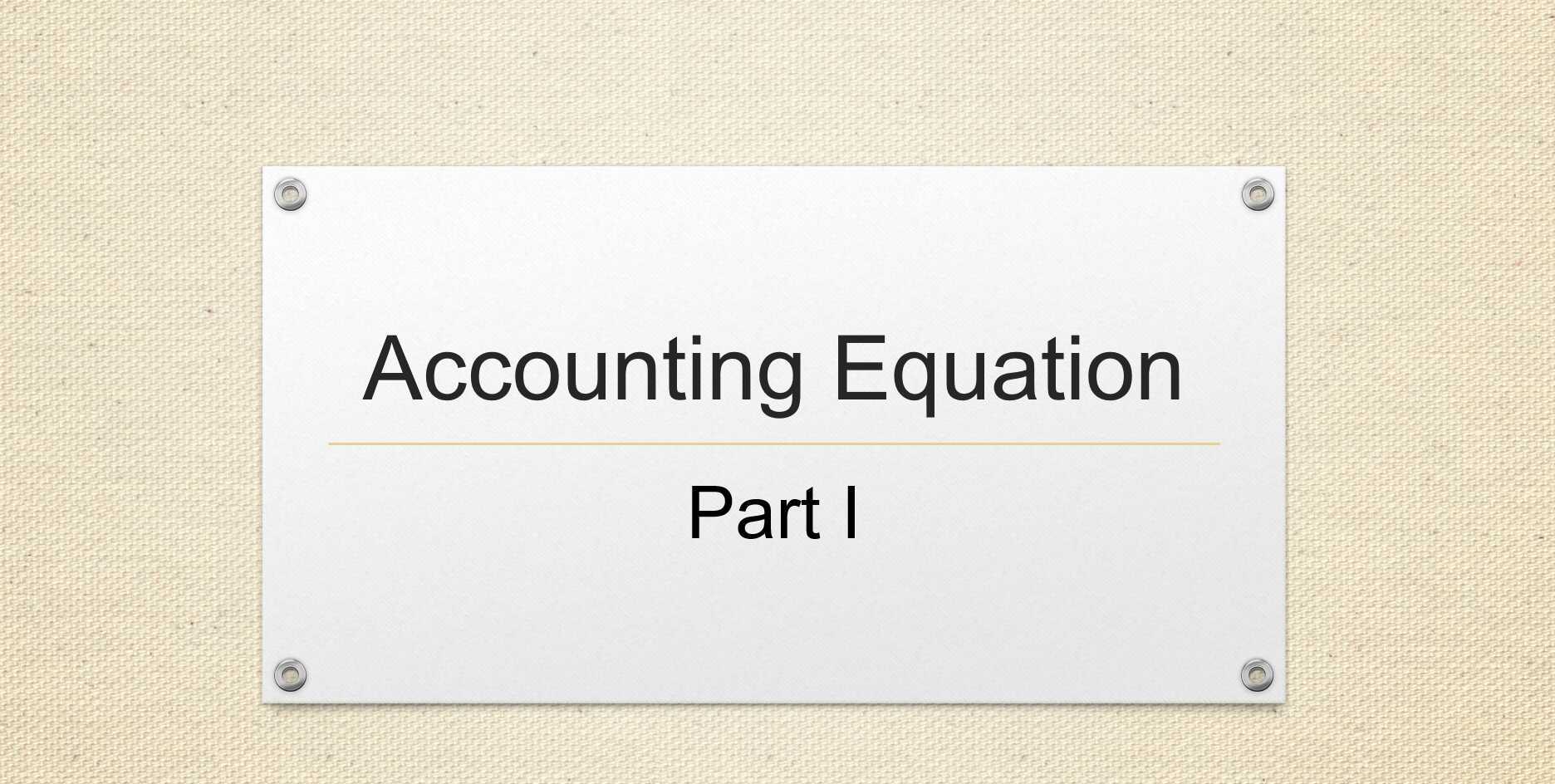 Accounting Equation and Account Classification Explanation