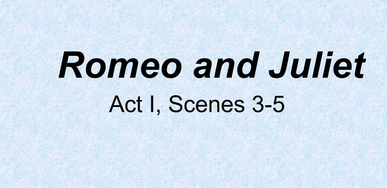 R & J Act 1, Scenes 3-5