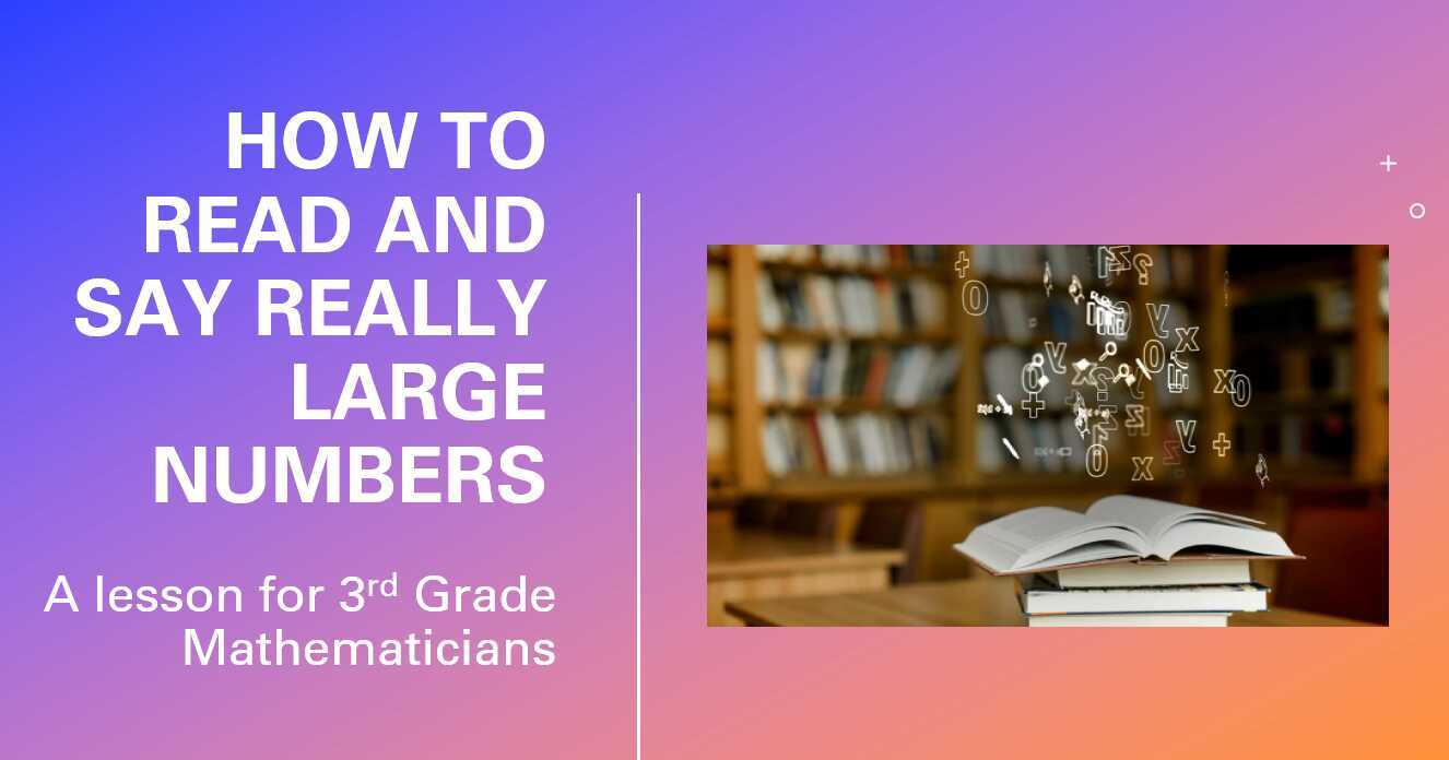 How to Read and Say Really Large Numbers