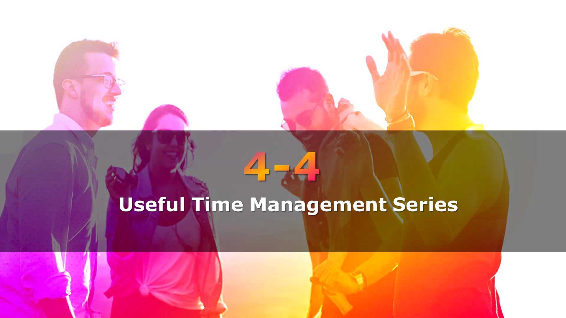 4-4 Useful Time Management Series