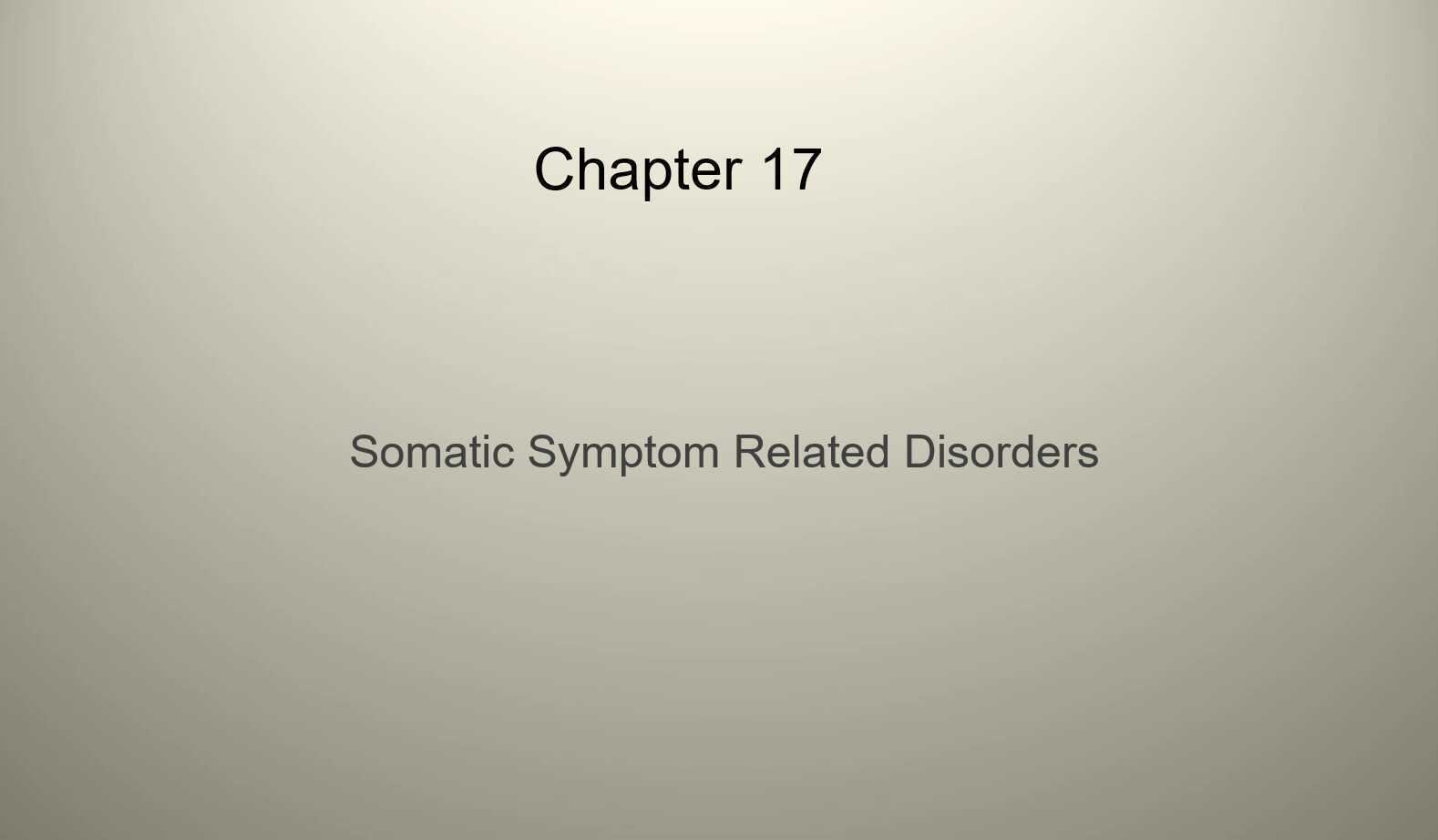 Chapter 17-Somatic Symptom Related Disorders- Sp21