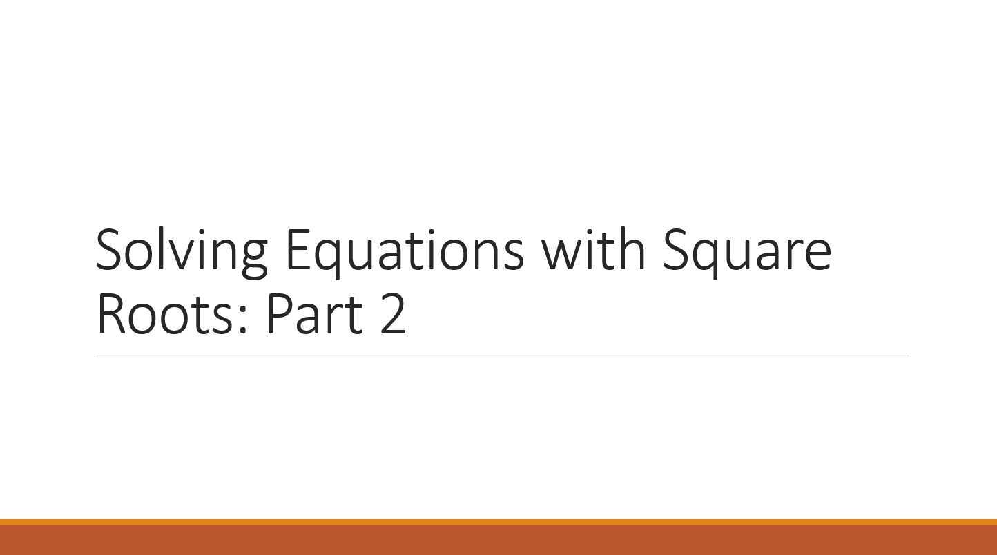 Solving Equations with Square Roots: Part 2