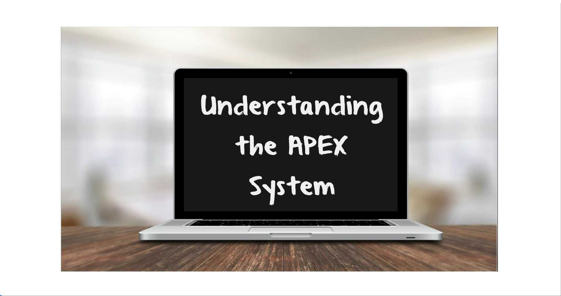 Understanding the APEX System