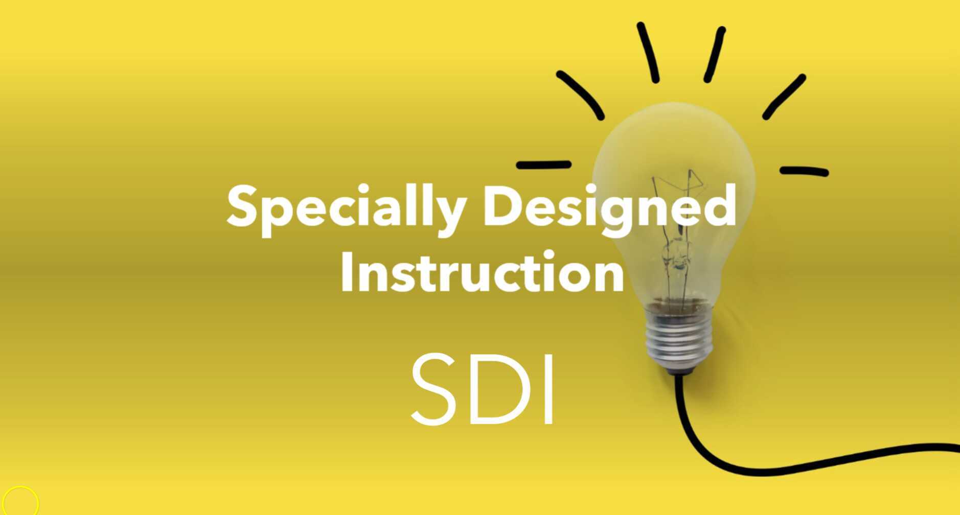 Specially Designed Instruction (SDI)