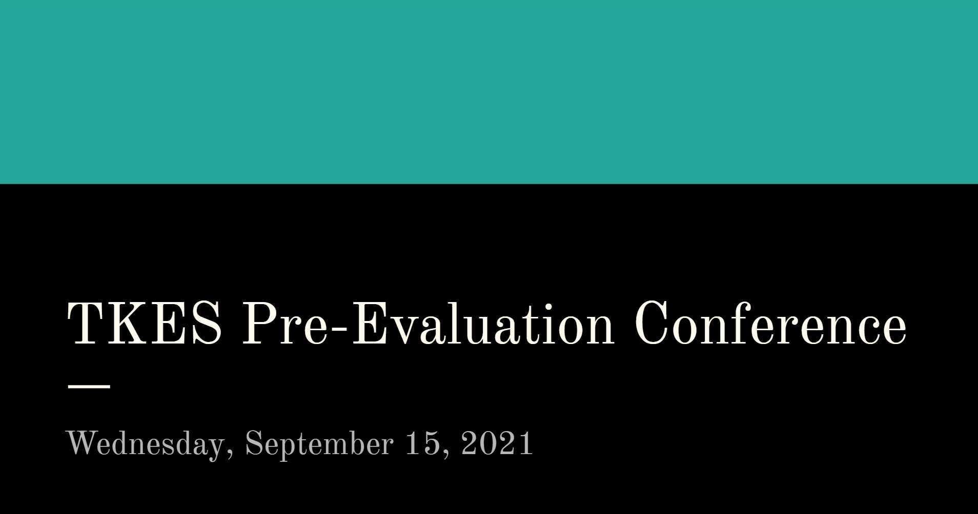 2021-2022 TKES Pre-Evaluation Conference
