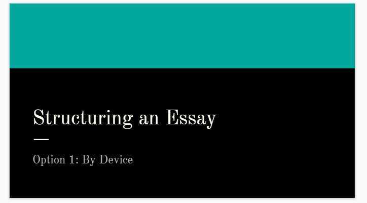 Structuring an Essay #1 -- By Device