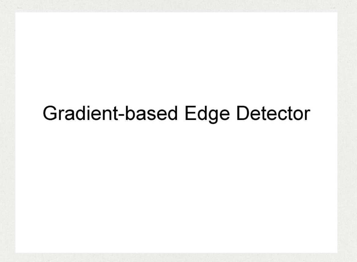 Edge Detection 2 Gradient-based Edge Detector
