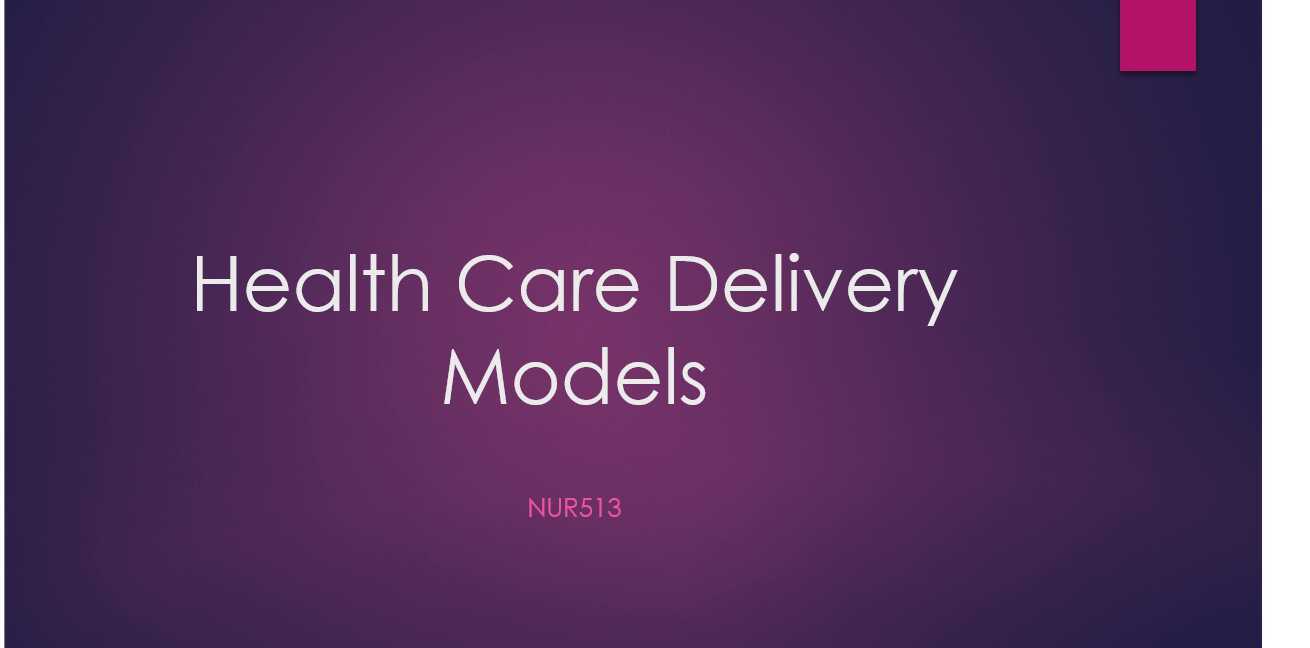 NUR513_HC Delivery Models
