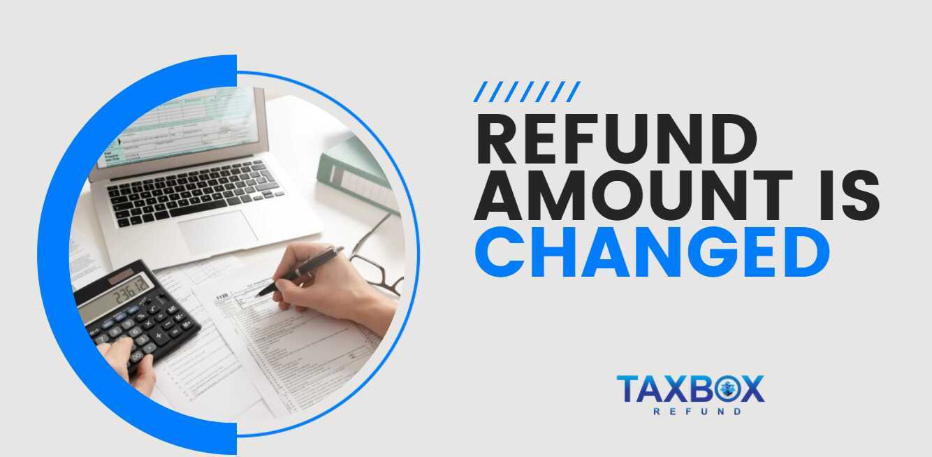 Refund Amount Change Explanation