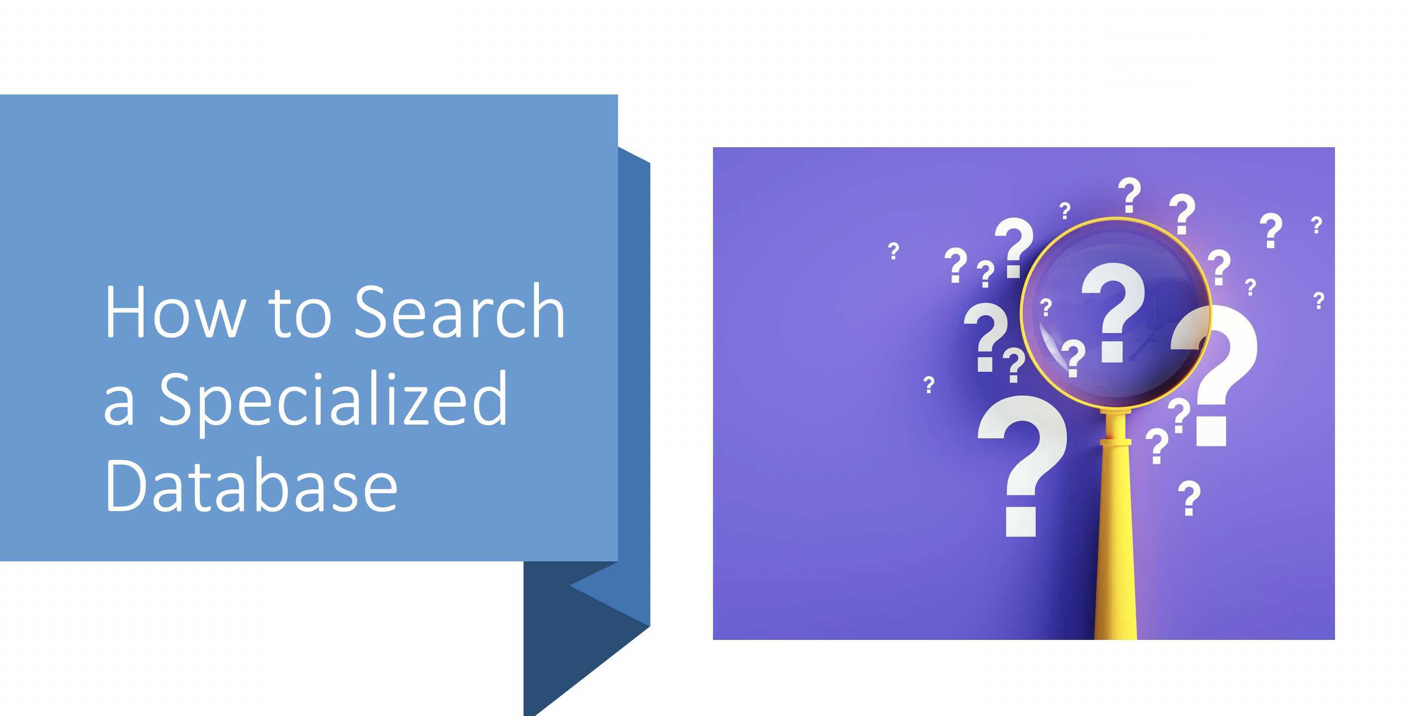How to Search a Specialized Database