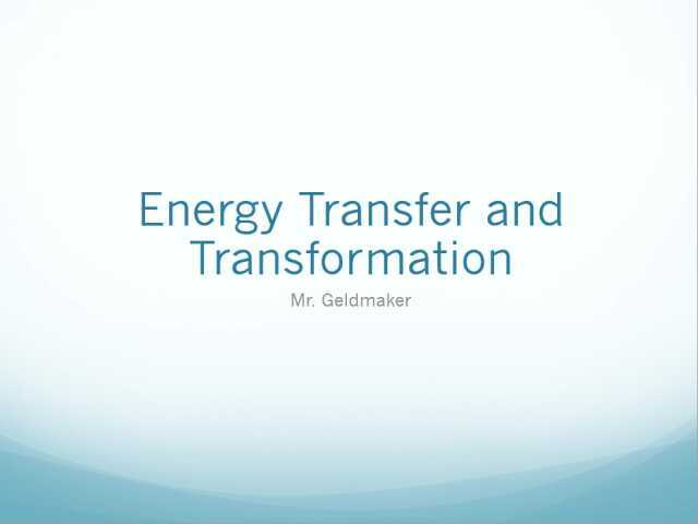 Energy Transfer and Transformation