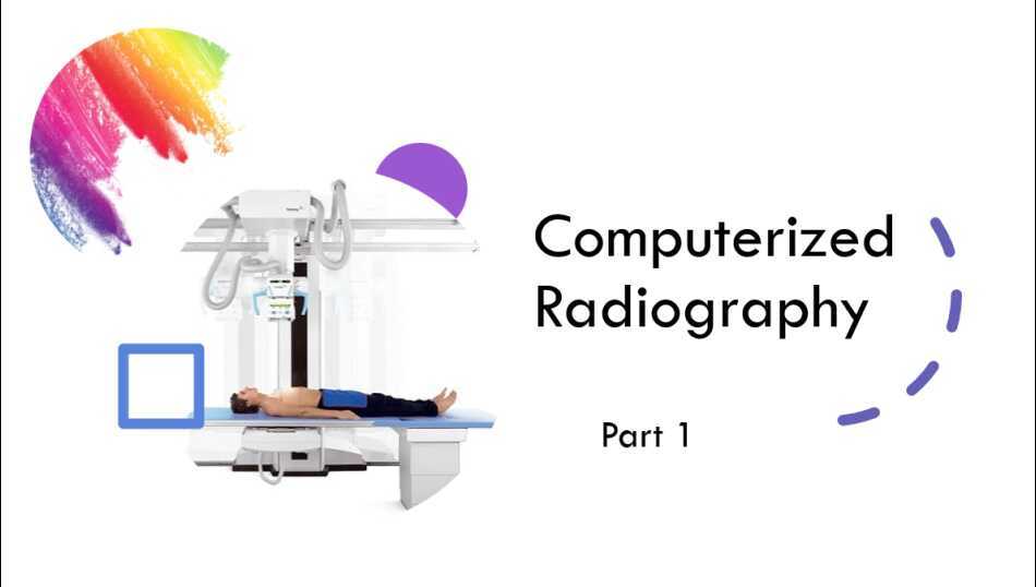 Computerized Radiography Part 1