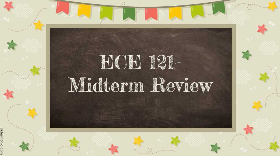 ECE 121 MIDTERM REVIEW