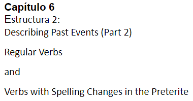 C. 6 Estructura 2: Describing Past Events Regular Verbs and Verbs with ...