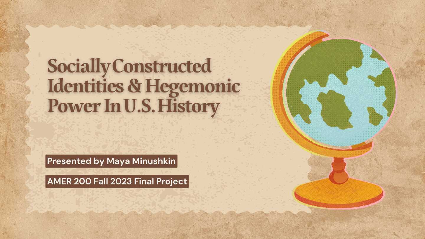 Socially Constructed Identities & Hegemonic Power in US History